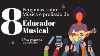 8 Perguntas Sobre Música E Profissão De Educador Musical