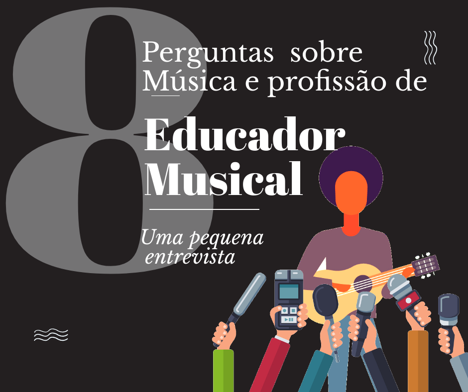 8 Perguntas Sobre Música E Profissão De Educador Musical